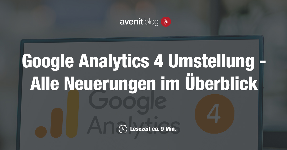 Google Analytics 4 Umstellung - Überblick zu den Neuerungen
